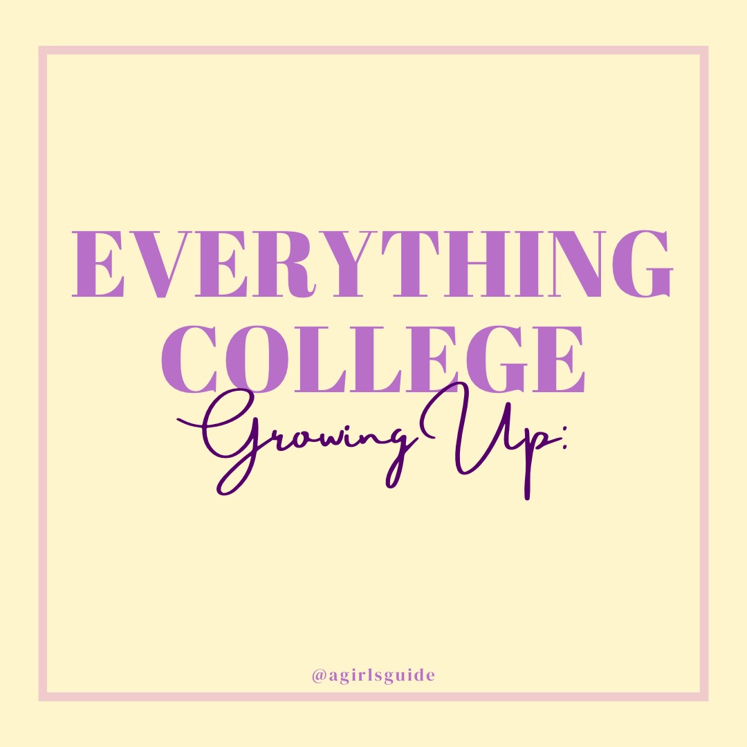 Everything College: Growing Up! - A Girls Guide