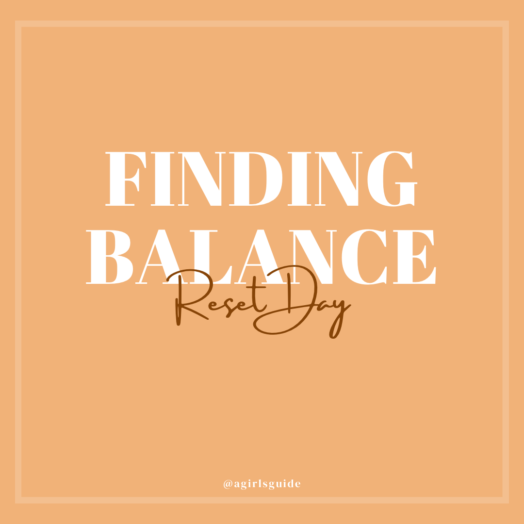 Finding Balance: Reset Day - A Girls Guide